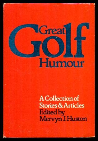 Great golf humour: A collection of stories & articles by Mervyn J ...