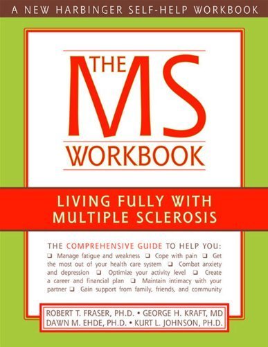 The MS Workbook: Living Fully with Multiple Sclerosis by Robert Fraser ...