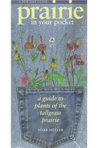 Prairie in Your Pocket: A Guide to Plants of the Tallgrass Prairie by ...