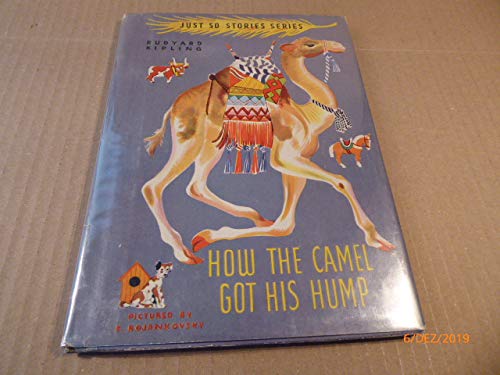 How The Camel Got His Hump. Pictured By F. Rojankovsky by Rudyard ...
