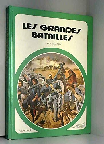 Les Grandes batailles (La Nouvelle encyclopédie) by Melegari V | Goodreads
