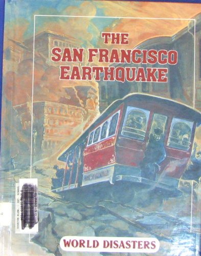 The San Francisco Earthquake (World Disasters) by James House | Goodreads