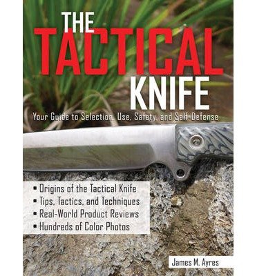 The Tactical Knife: A Comprehensive Guide to Designs, Techniques, and ...