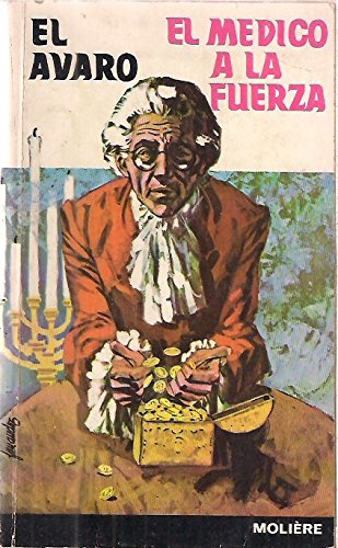 El avaro ; El médico a la fuerza by Molière | Goodreads