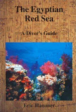 The Egyptian Red Sea: A Diver's Guide by Eric Hanauer by Eric Hanauer ...