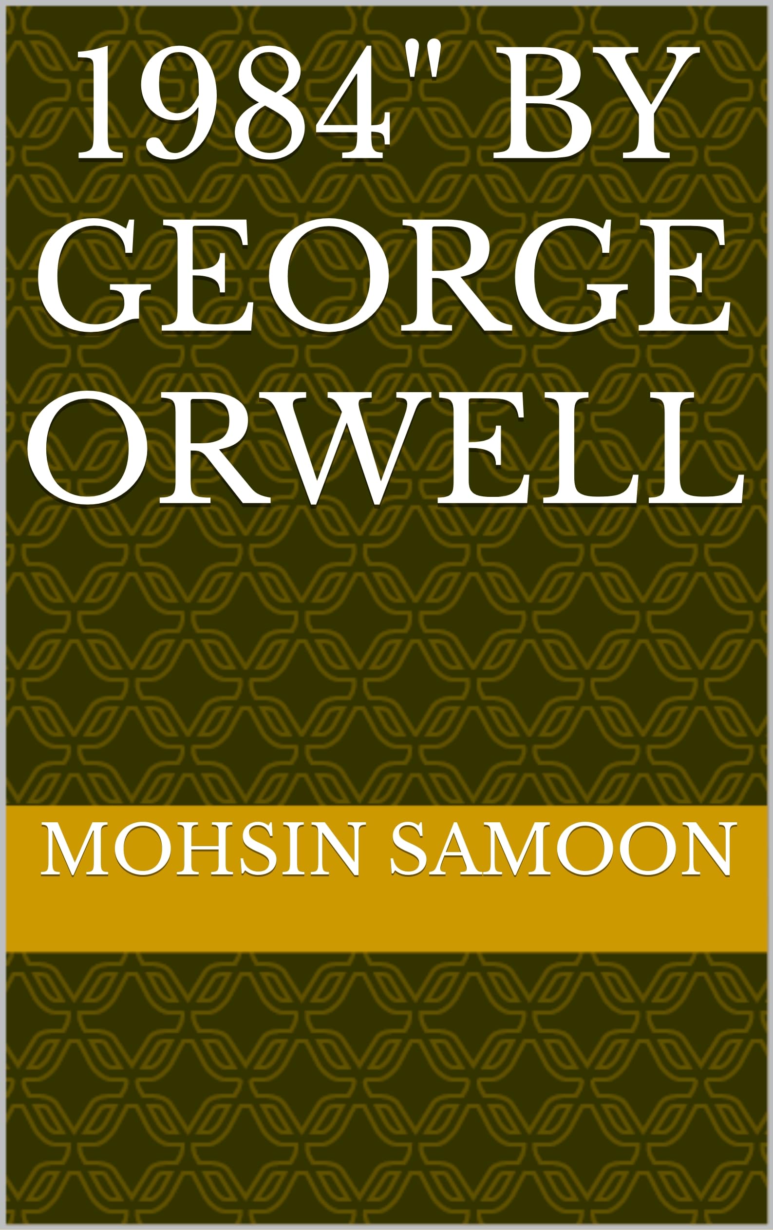 1984" by George Orwell by Mohsin Samoon | Goodreads