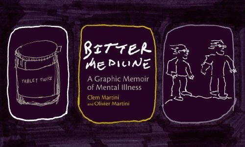 Bitter Medicine: A Graphic Memoir of Mental Illness by Olivier Martini ...
