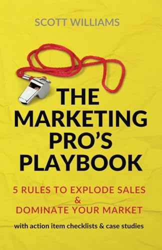 THE MARKETING PRO'S PLAYBOOK: 5 RULES TO EXPLODE SALES & DOMINATE YOUR ...