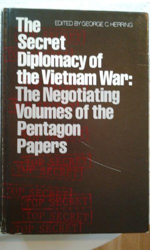 The Secret Diplomacy of the Vietnam War: The Negotiating Volumes of the Pentagon Papers by ...