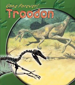 Troodon (Gone Forever!) by Rupert Matthews | Goodreads