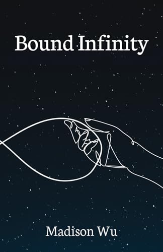 Bound Infinity by Madison M Wu | Goodreads