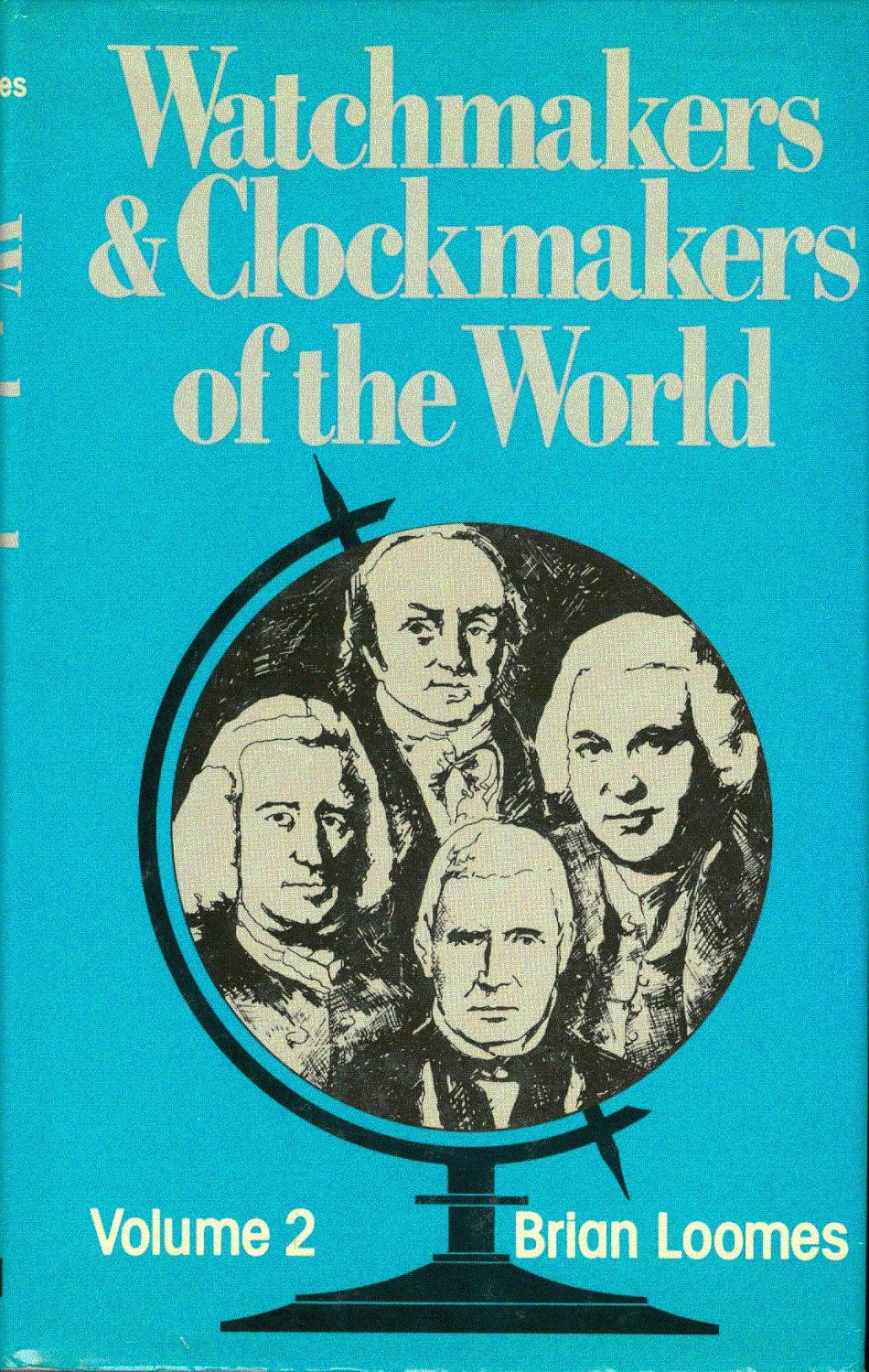 Watchmakers and Clockmakers of the World, Vol. 2 by Brian Loomes ...