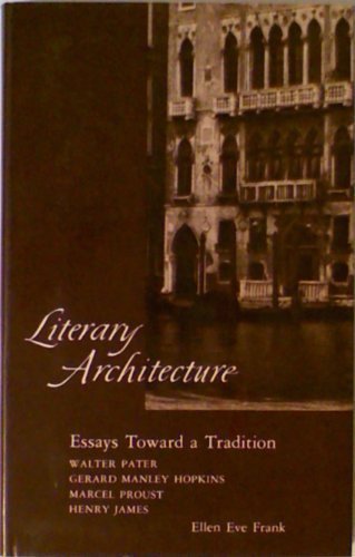 Literary Architecture: Essays Towards a Tradition by Ellen Eve Frank by ...