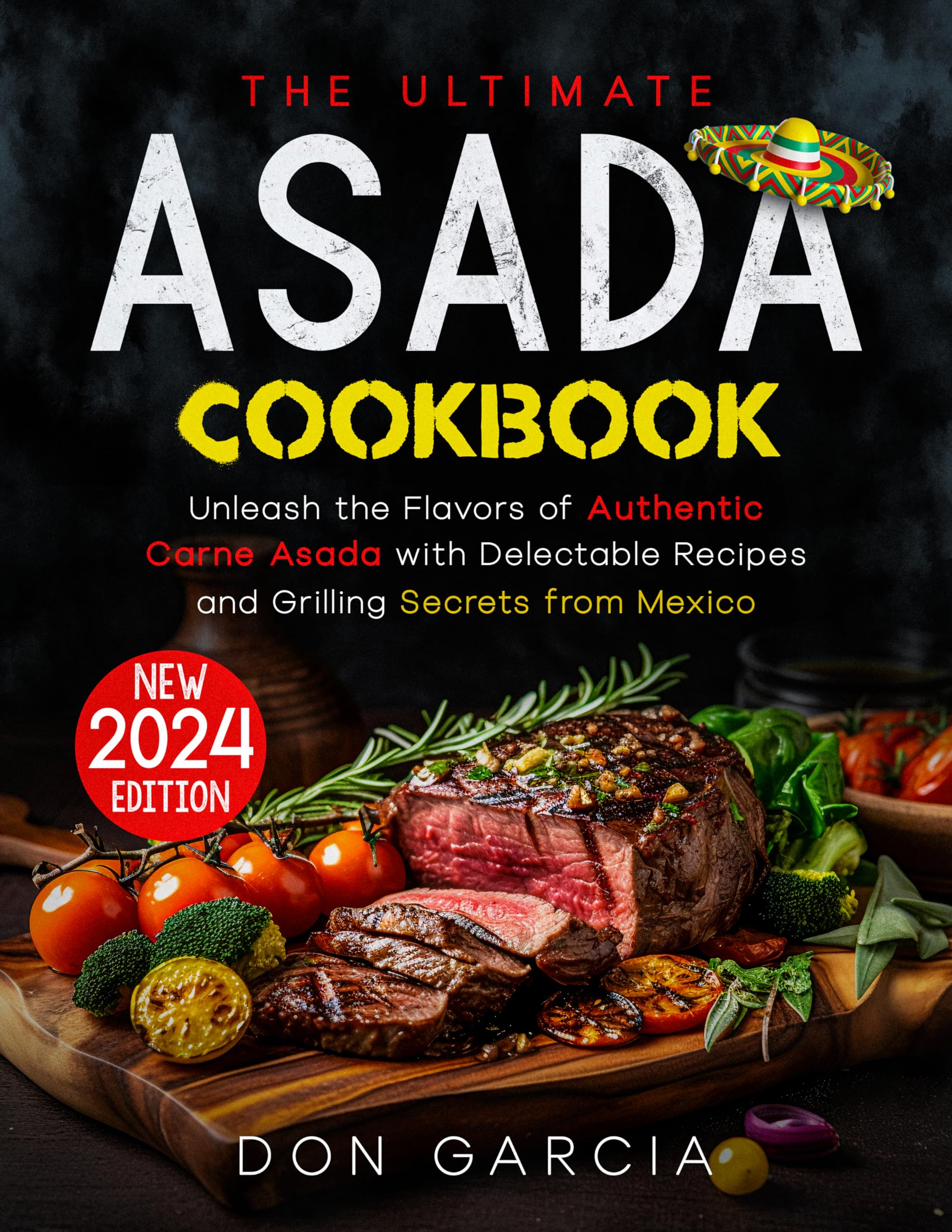 The Ultimate Asada Cookbook: Unleash the Flavors of Authentic Carne ...