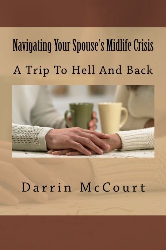 Navigating Your Spouse's Midlife Crisis: A Trip To Hell And Back by ...