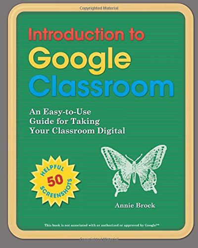 Introduction to Google Classroom: An Easy-To-Use Guide to Taking Your ...