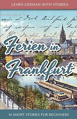 Learn German with Stories: Ferien in Frankfurt by André Klein | Goodreads