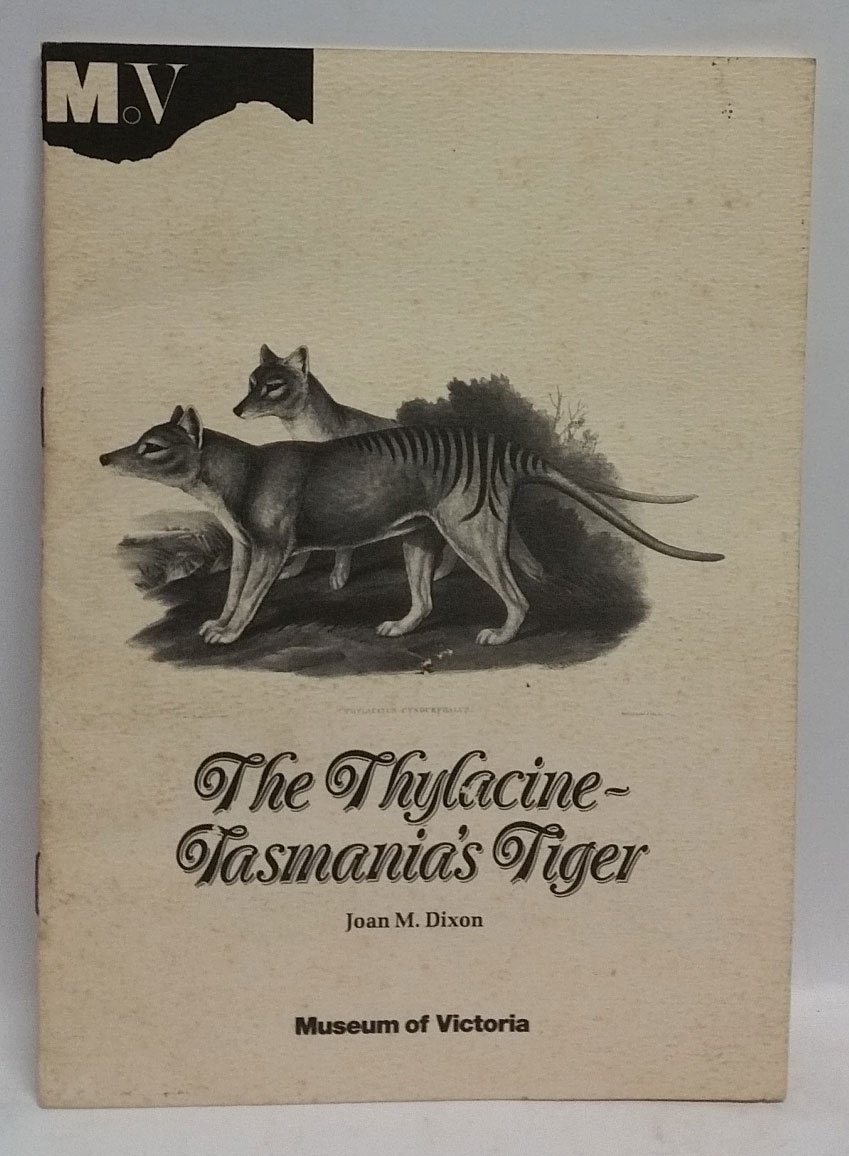 The Thylacine : Tasmania's Tiger. by Joan M. Dixon | Goodreads