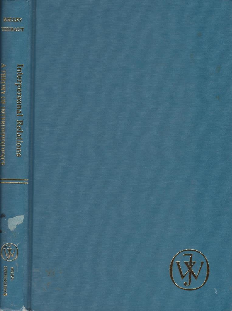 Interpersonal relations: A theory of interdependence by John W. Thibaut ...