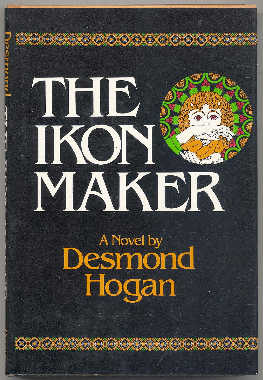 The ikon maker: A novel by Desmond Hogan | Goodreads