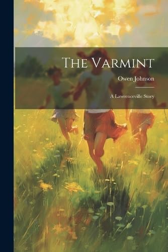 The Varmint: A Lawrenceville Story by Owen Johnson | Goodreads