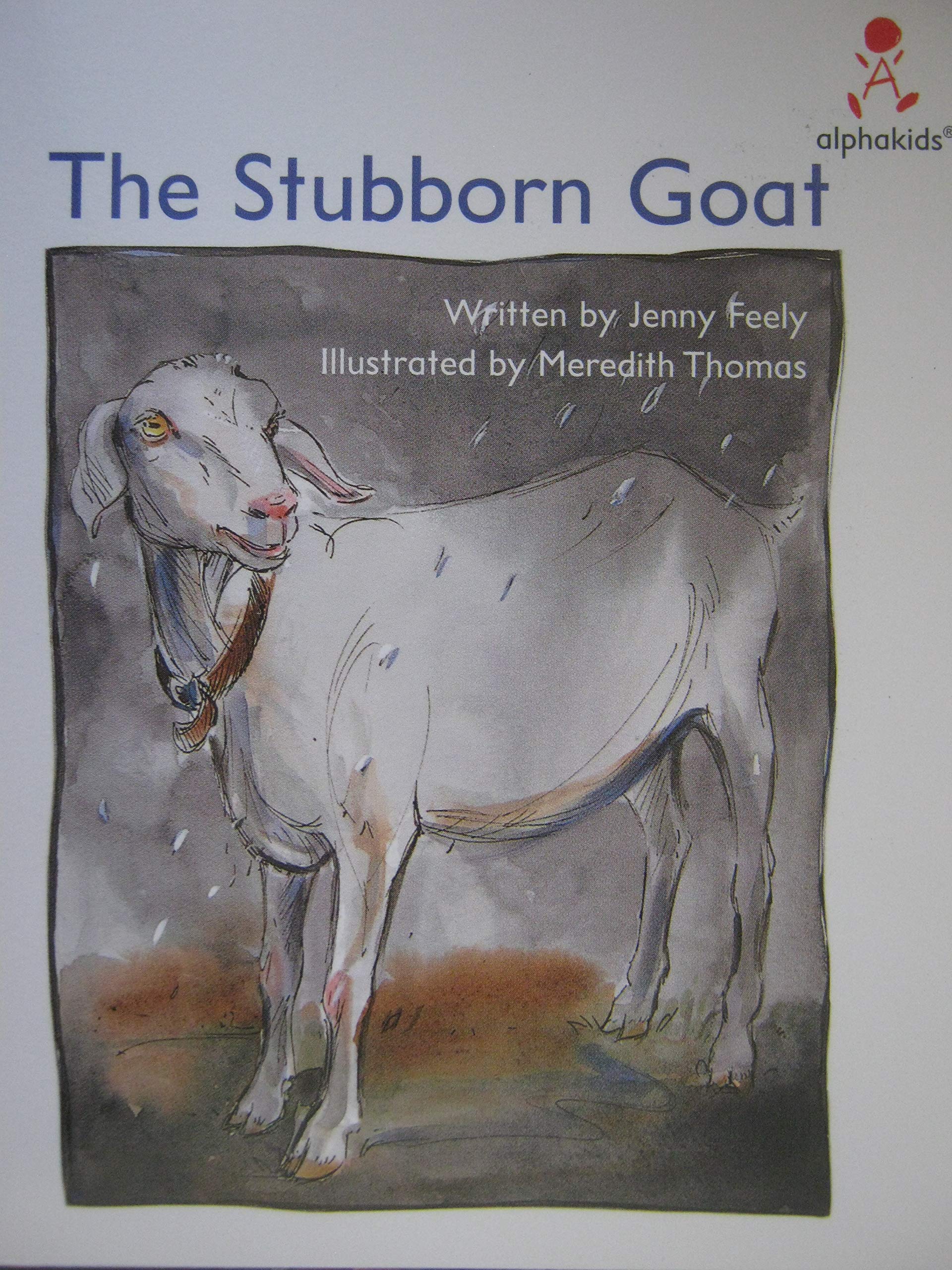 The stubborn goat (Alaphakids) by Jenny Feely | Goodreads
