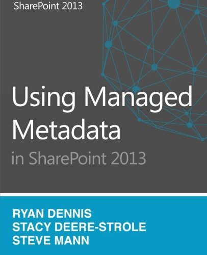 Using Managed Metadata in SharePoint 2013 by Stacy Deere-Strole by ...