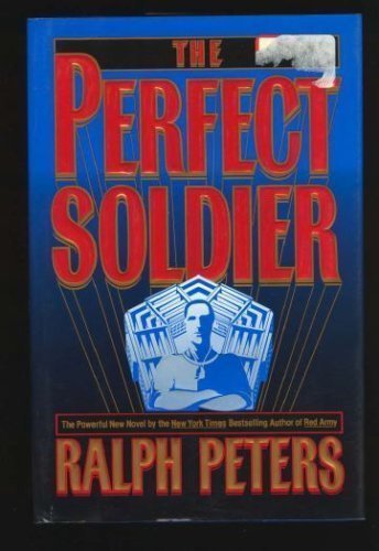 The Perfect Soldier by Ralph Peters (1995-09-01) by Ralph Peters ...