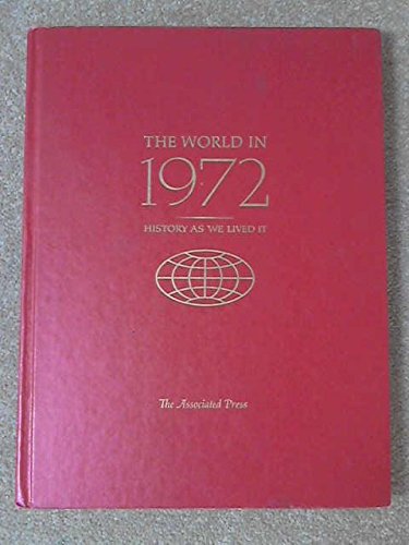The World in 1972 History As We Lived It by The Associated Press ...