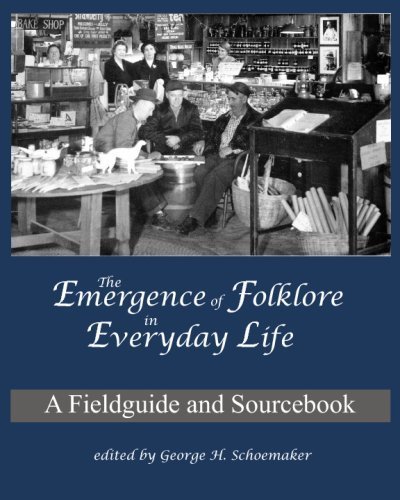 The Emergence Of Folklore In Everyday Life: A Fieldguide And Sourcebook ...