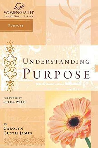 [(Understanding Purpose : Women of Faith Study Guide Series)] [By (author) Carolyn Custis James ...
