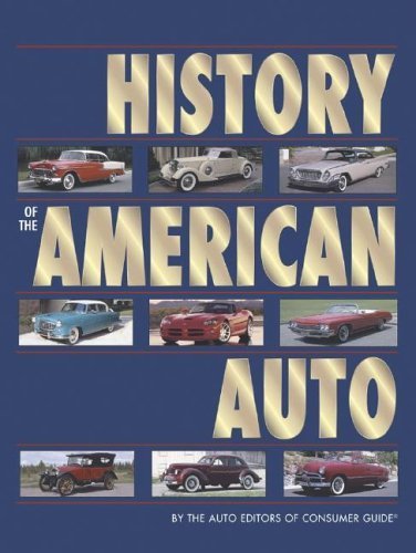 Pil History of the American Auto by The Auto Editors of Consumer Guide by Consumer Guide | Goodreads
