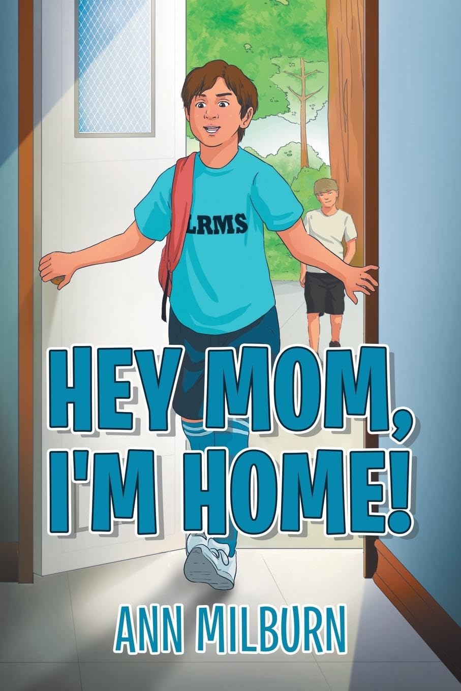 Hey Mom, I'm Home! by Ann Milburn | Goodreads