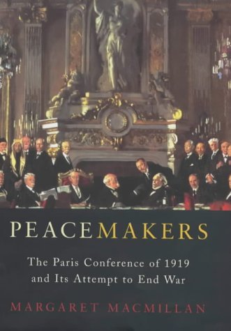 Peacemakers Six Months that Changed The World: The Paris Peace ...
