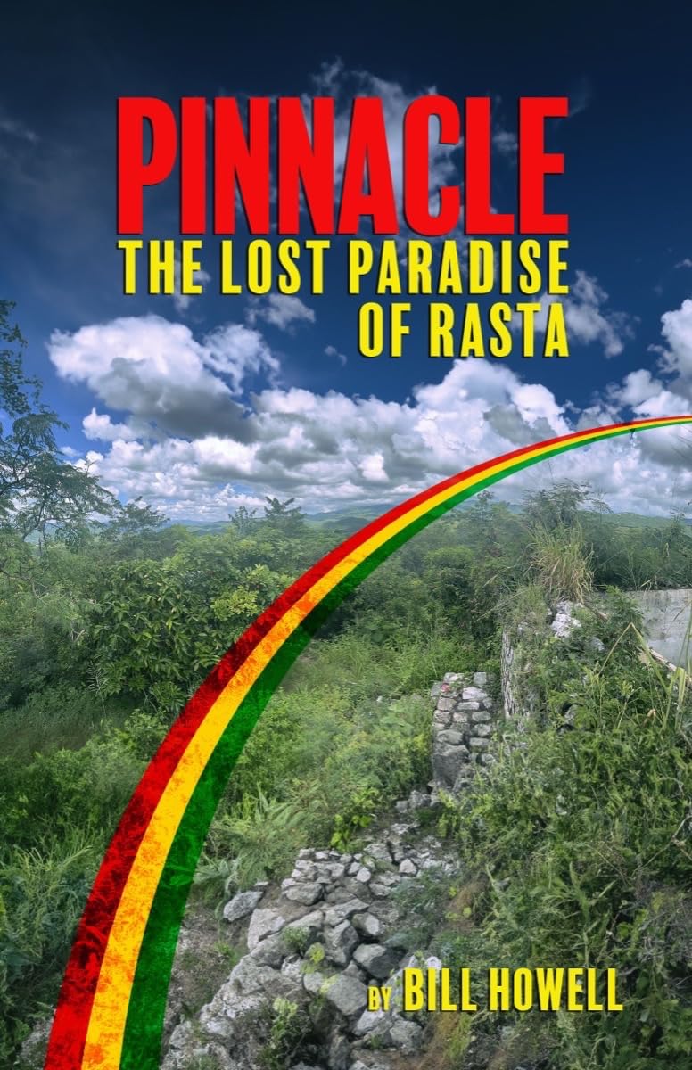 Pinnacle: The Lost Paradise of Rasta by Bill Howell | Goodreads