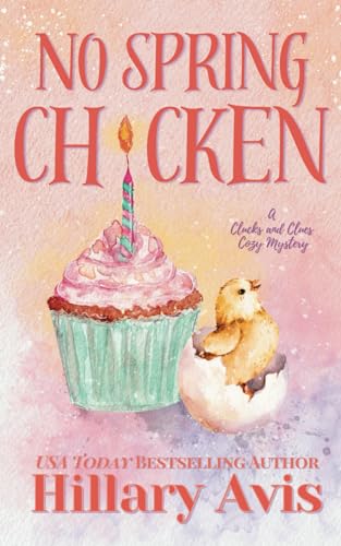 No Spring Chicken (Clucks and Clues Cozy Mysteries) by Hillary Avis ...