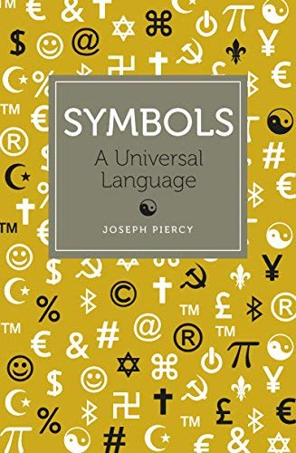 Symbols: A Universal Language by Joseph Piercy (12-Sep-2013) Hardcover by Joseph Piercy | Goodreads