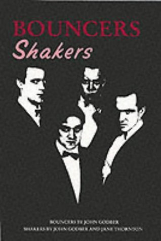 Bouncers" and "Shakers by Godber, John, Thornton, Jane (1987) Paperback by John Godber | Goodreads