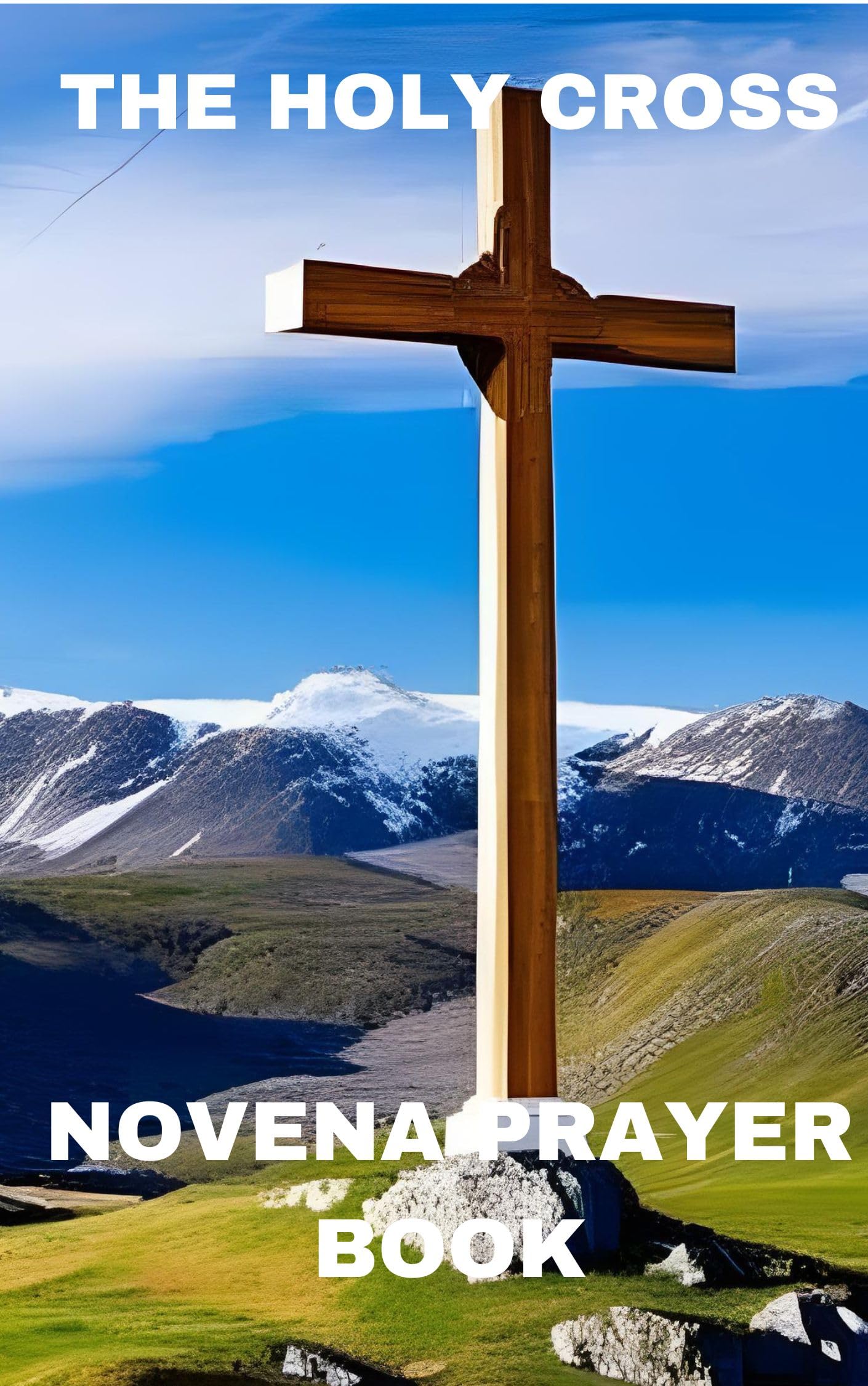 The Holy Cross Novena: Devotional Prayer of exaltation to the Holy ...
