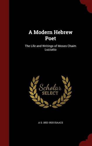 A Modern Hebrew Poet: The Life and Writings of Moses Chaim Luzzatto by ...