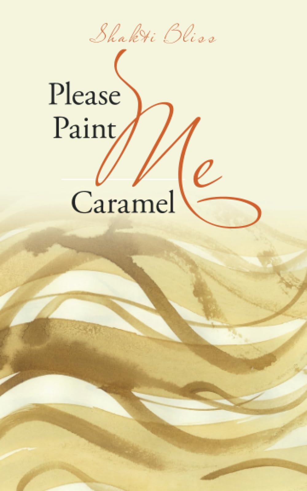 Please Paint Me Caramel by Shakti Bliss | Goodreads