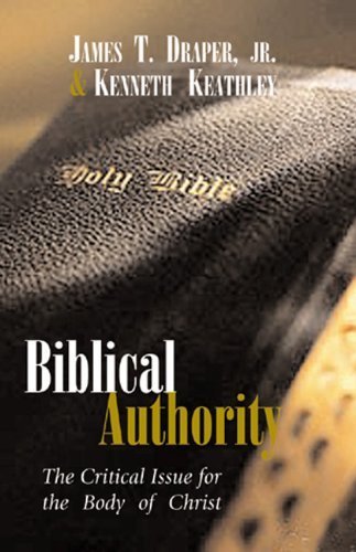 Biblical Authority: The Critical Issue for the Body of Christ by ...