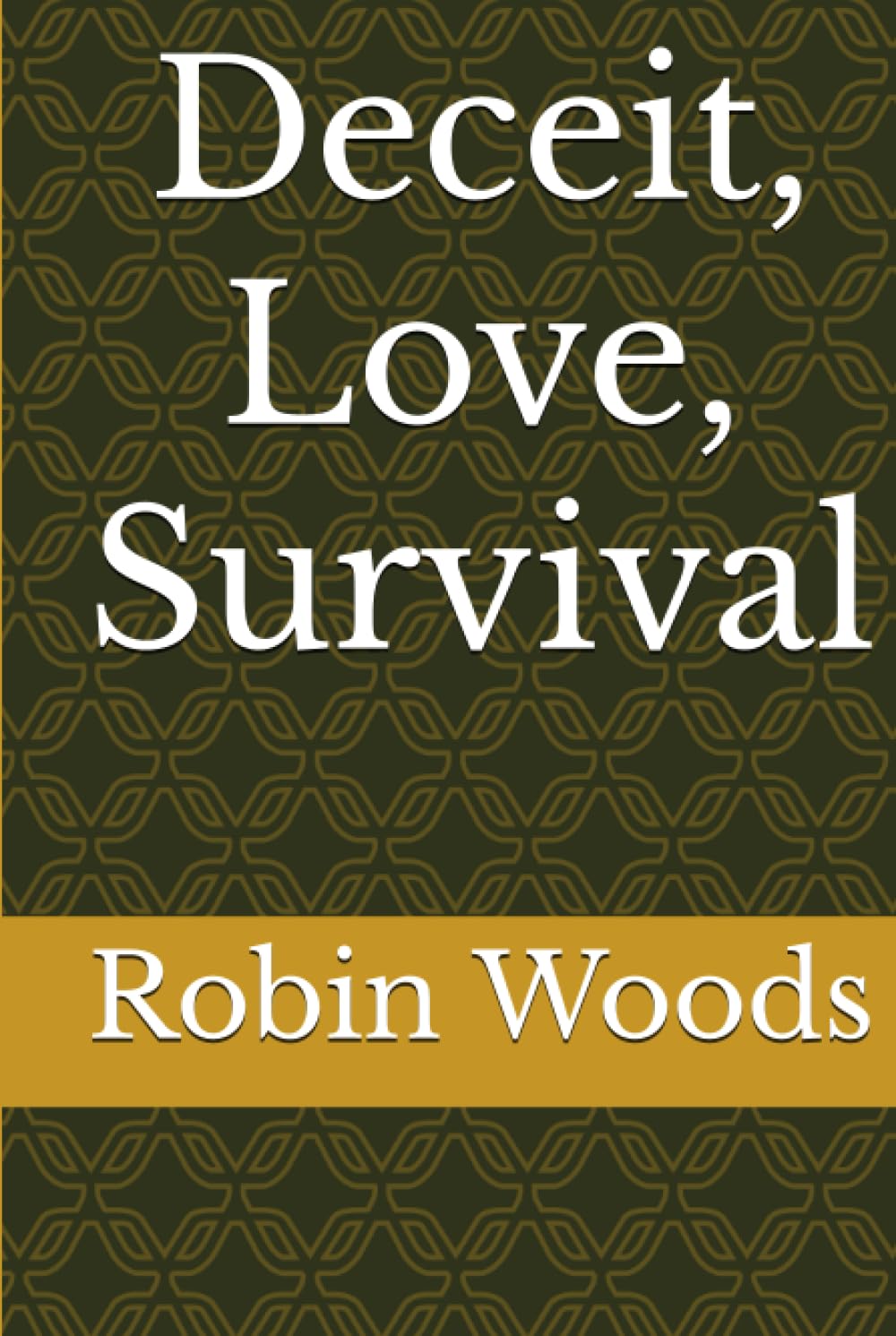 Deceit, Love, Survival by Robin Woods | Goodreads