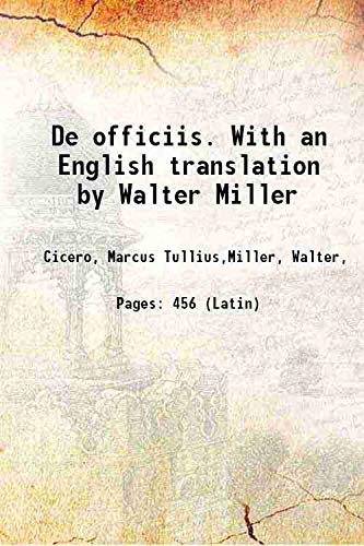 De officiis. With an English translation by Walter Miller 1913 [Hardcover] by Cicero, Marcus ...