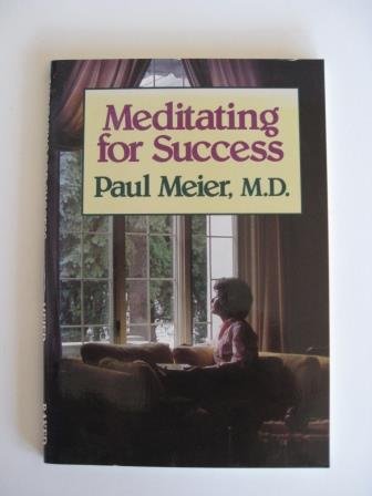 Meditating for Success by Paul D. Meier | Goodreads