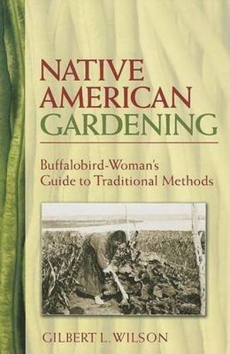 Native American Gardening: Buffalobird-Woman's Guide to Traditional ...