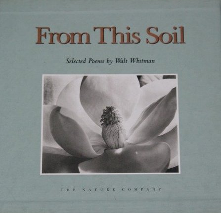 From This Soil: Selected Poems by Walt Whitman by Walt Whitman | Goodreads