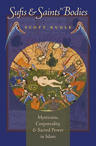 Sufis and Saints' Bodies: Mysticism, Corporeality, and Sacred Power in ...