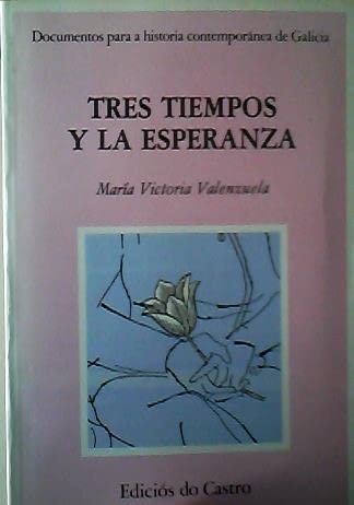 Tres Tiempos y La Esperanza Documentos Para a Historia Contemporanea de ...