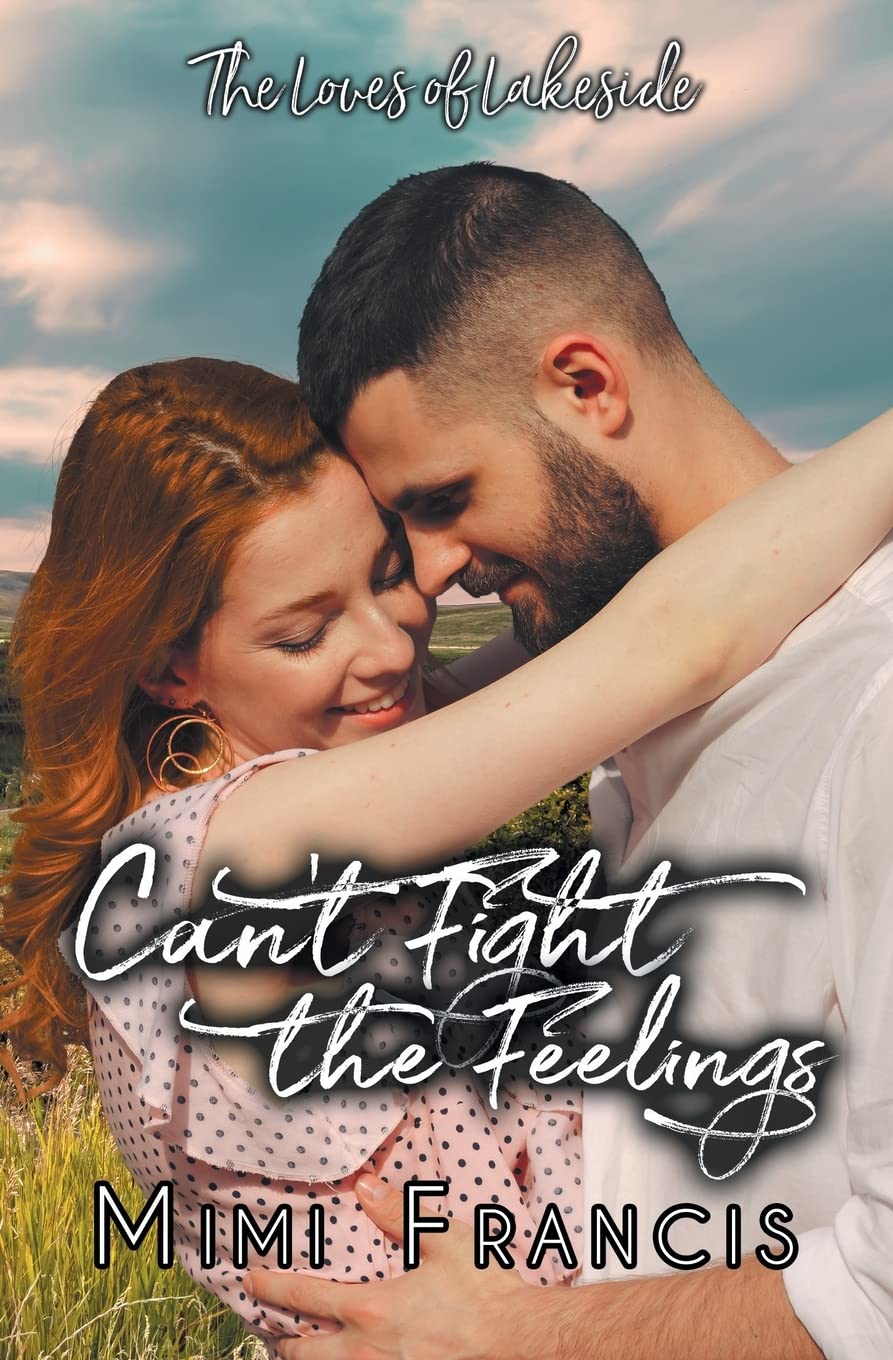 Can't Fight the Feelings (The Loves of Lakeside, #4) by Mimi Francis | Goodreads